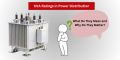 KVA Ratings In Power Distribution, Understanding Their Importance At ...